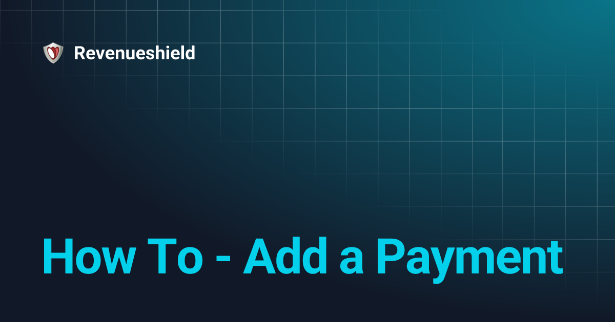 How To - Add a Payment | Revenueshield